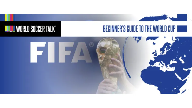 FIFA World Cup Beginner's Guide - World Soccer Talk