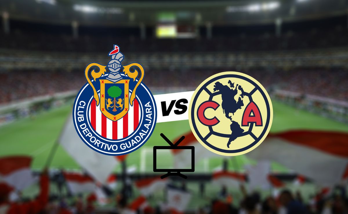 Chivas vs. América: Dónde verlo en TV ABIERTA - Rebaño Pasión