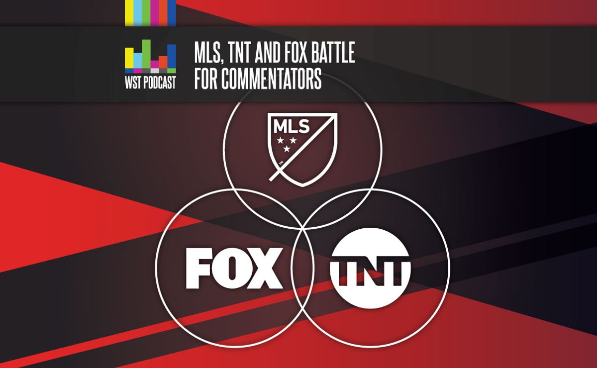 MLS, TNT and FOX battle for commentators - World Soccer Talk