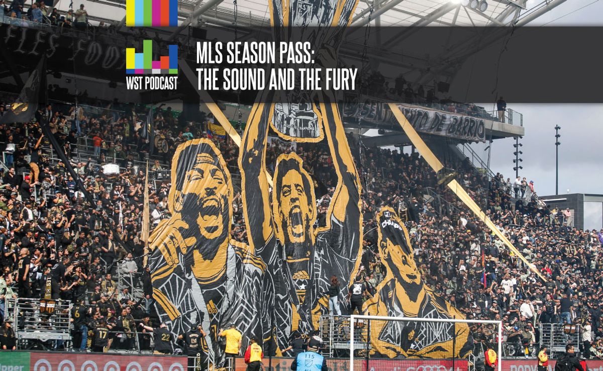 MLS Season Pass: The Sound and The Fury - World Soccer Talk