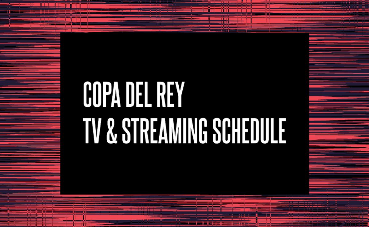 Copa del Rey 2025 TV Schedule USA - World Soccer Talk