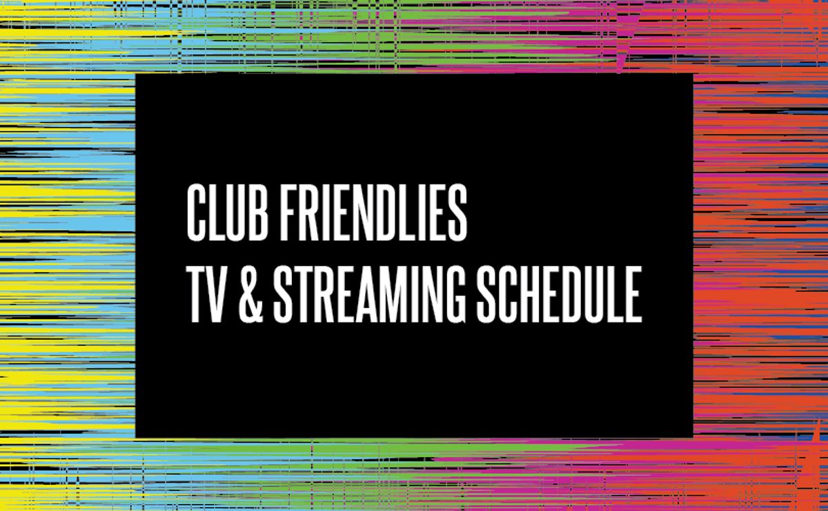 Club Friendlies 2025 TV Schedule USA - World Soccer Talk