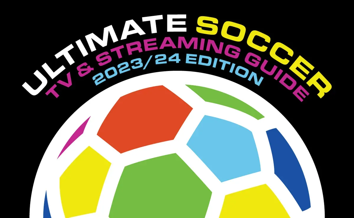 Ultimate Soccer TV + Streaming Guide - World Soccer Talk